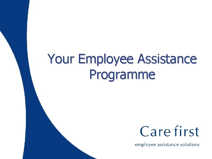 Your Employee Assistance Programme Care first Professional counselling