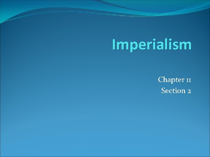 Imperialism Chapter 11 Section 2 Main Idea Europeans