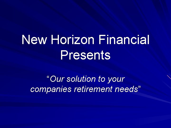 New Horizon Financial Presents Our solution to your