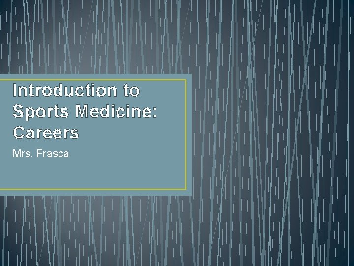 Introduction to Sports Medicine Careers Mrs Frasca Sports