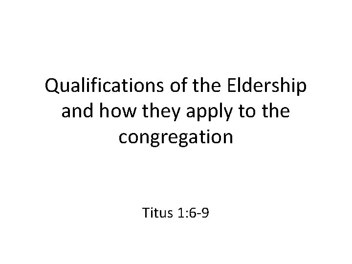 Qualifications of the Eldership and how they apply