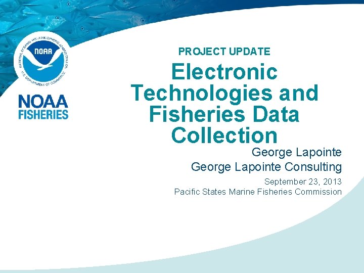 PROJECT UPDATE Electronic Technologies and Fisheries Data Collection