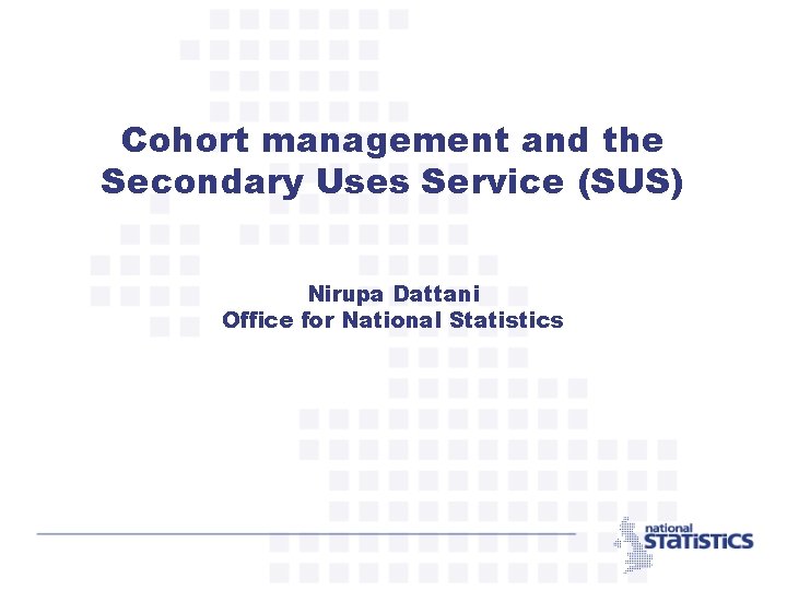 Cohort management and the Secondary Uses Service SUS