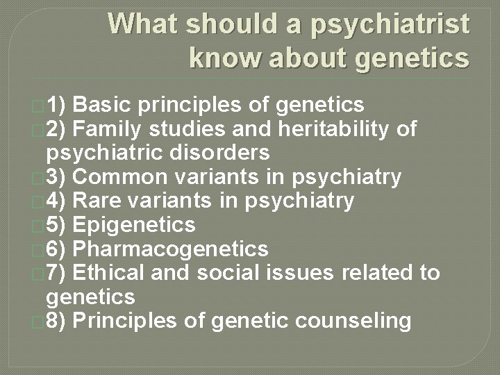 What should a psychiatrist know about genetics ISPG