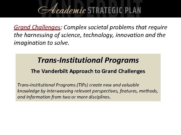 Grand Challenges Complex societal problems that require the