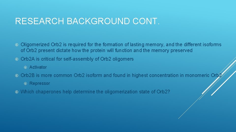 INVESTIGATING THE MECHANISM OF ORB 2 DEPENDENT LONGTERM