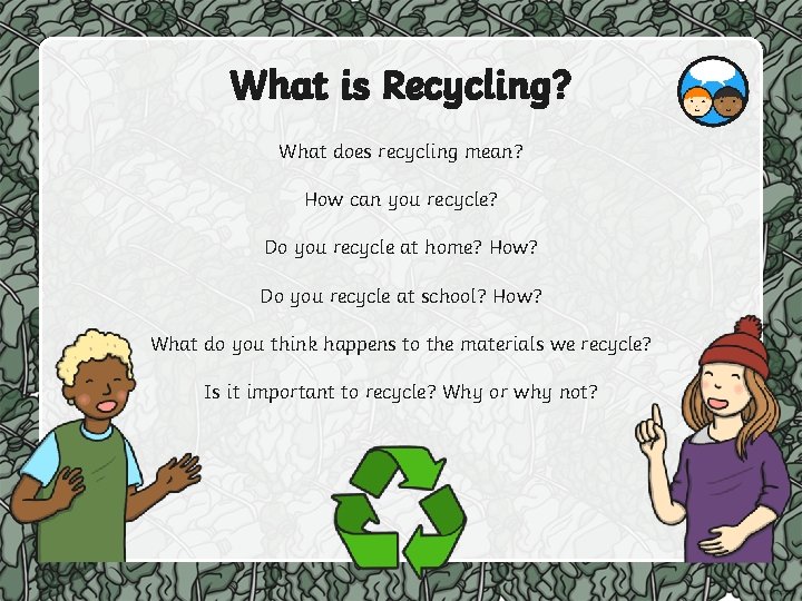 Recycling Aim WALT explain the process of recycling