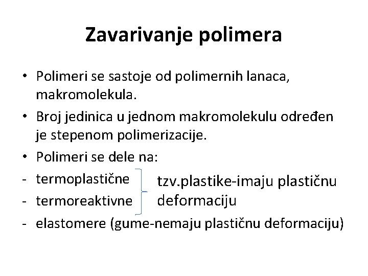 Tehnologija spajanja savremenih materijala Zavarivanje polimera Polimeri se