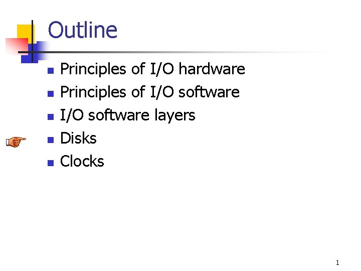 Outline n n n Principles of IO hardware