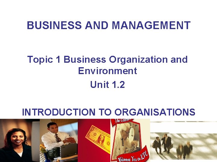 BUSINESS AND MANAGEMENT Topic 1 Business Organization and