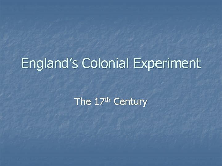 Englands Colonial Experiment The 17 th Century English