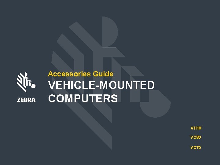 Accessories Guide VEHICLEMOUNTED COMPUTERS VH 10 VC 80