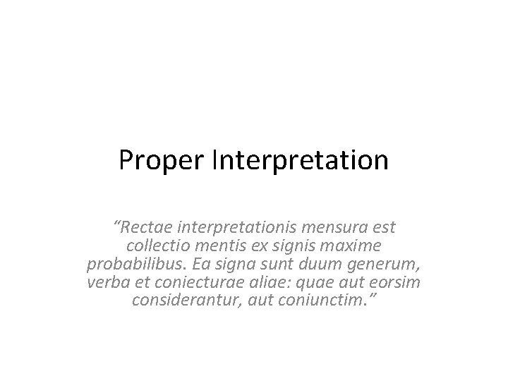 Proper Interpretation Rectae interpretationis mensura est collectio mentis