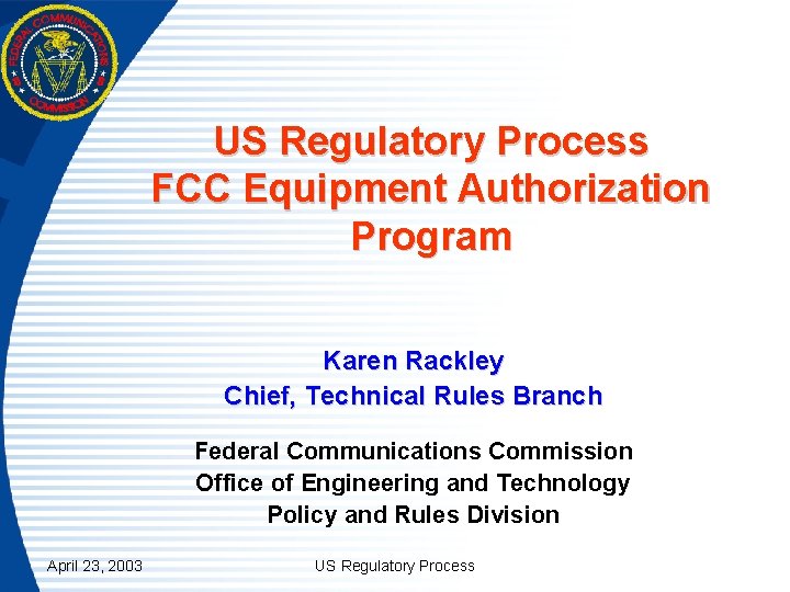 US Regulatory Process FCC Equipment Authorization Program Karen