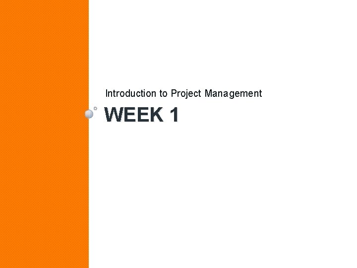 Introduction to Project Management WEEK 1 Agenda Introduction