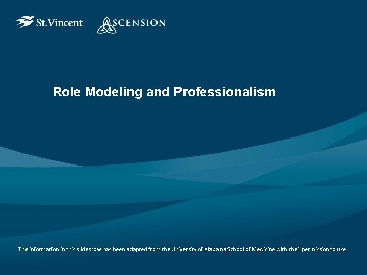 Role Modeling and Professionalism The information in this