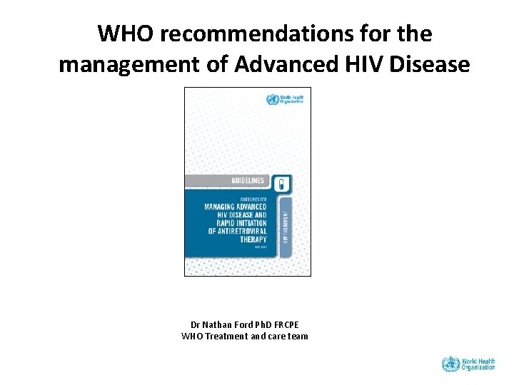WHO recommendations for the management of Advanced HIV