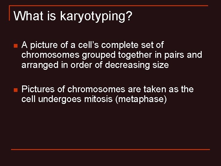 KARYOTYPING AND NONDISJUNCTION Please take out your Gizmo