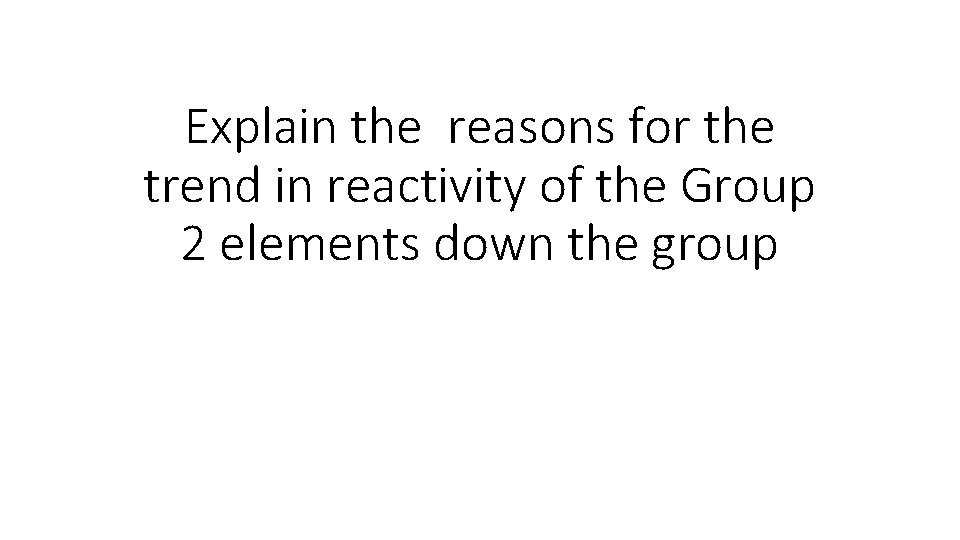 Explain the reasons for the trend in ionisation