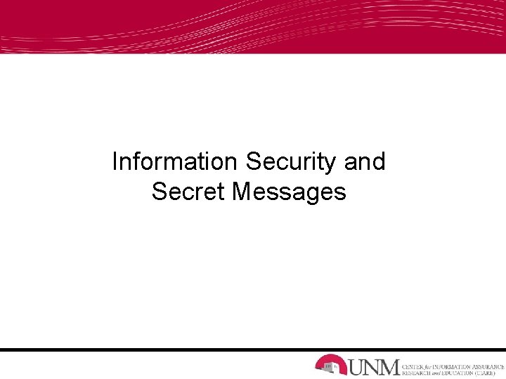 Information Security and Secret Messages Agenda Information Assurance