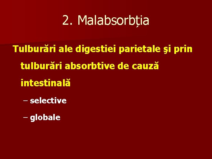 FIZIOPATOLOGIA MALABSORBIEI Mecanismele patogenetice 1 2 3 4