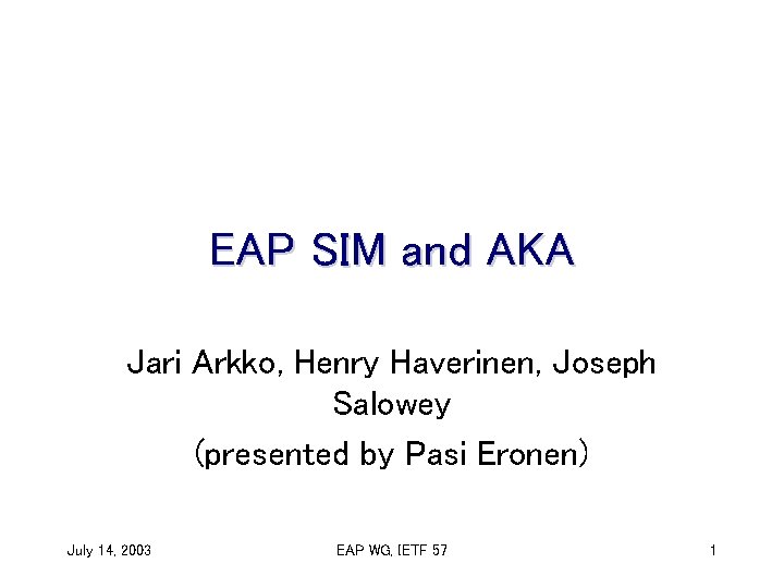 EAP SIM and AKA Jari Arkko Henry Haverinen