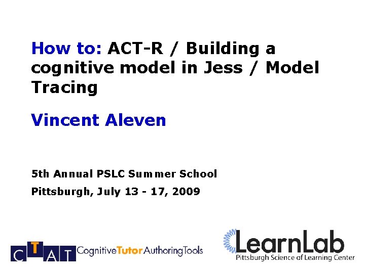 How to ACTR Building a cognitive model in