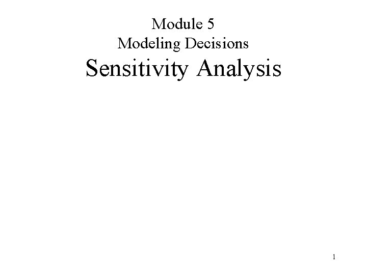 Module 5 Modeling Decisions Sensitivity Analysis 1 Module