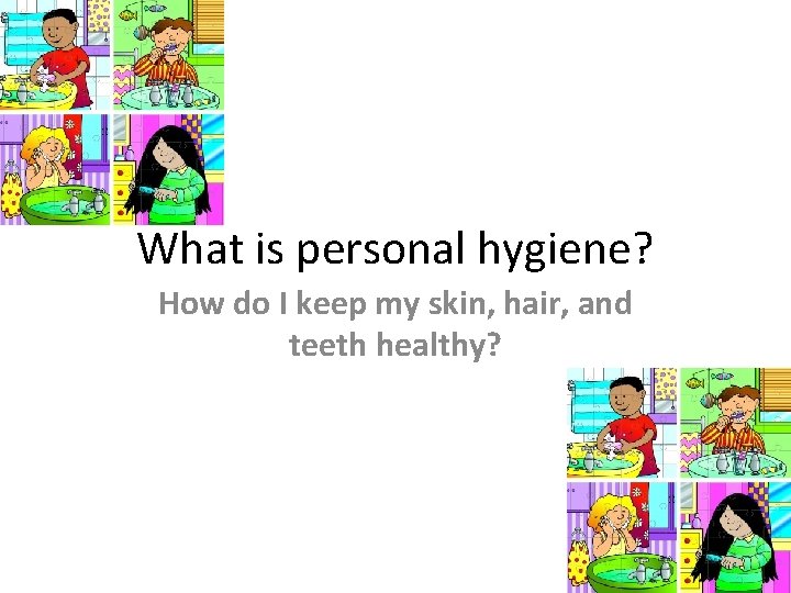 What is personal hygiene How do I keep