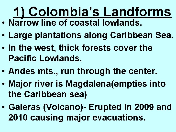 COLOMBIA Colombia is the only country to border