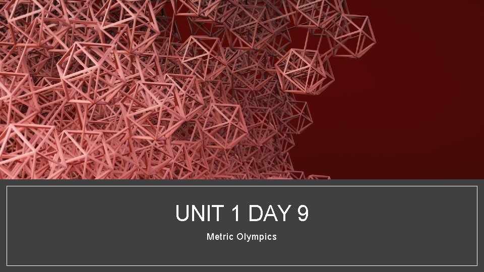 UNIT 1 DAY 9 Metric Olympics U 1