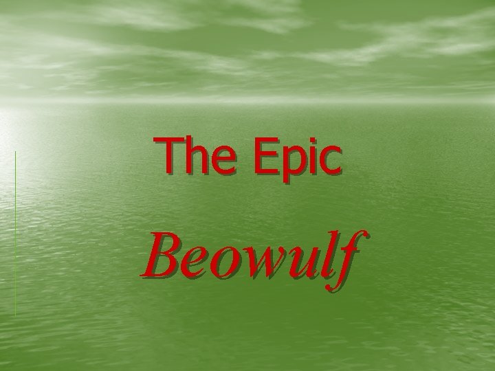 The Epic Beowulf Contents Background and origins The