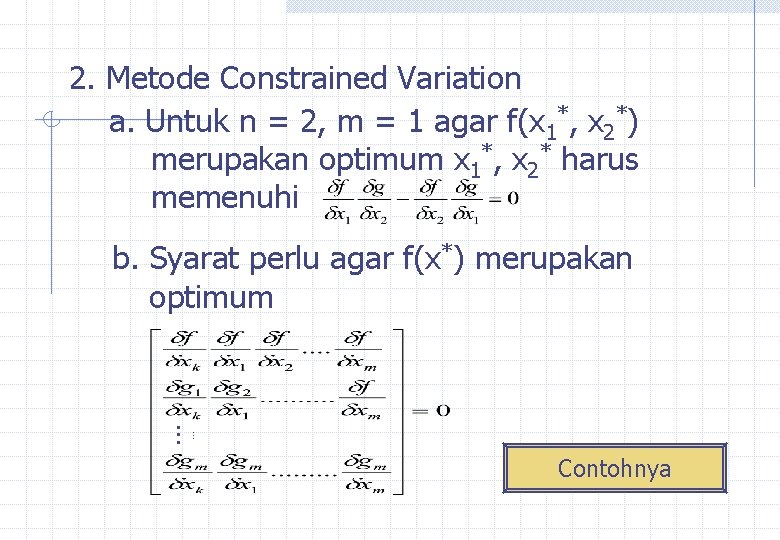 OPTIMASI MULTIVARIABEL DENGAN KENDALA KESAMAAN Fungsi kontinu Min