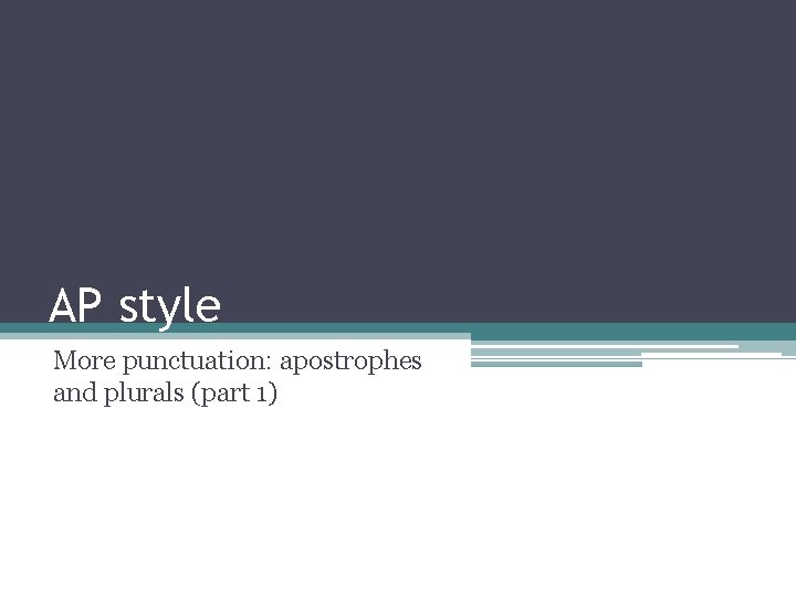 AP style More punctuation apostrophes and plurals part