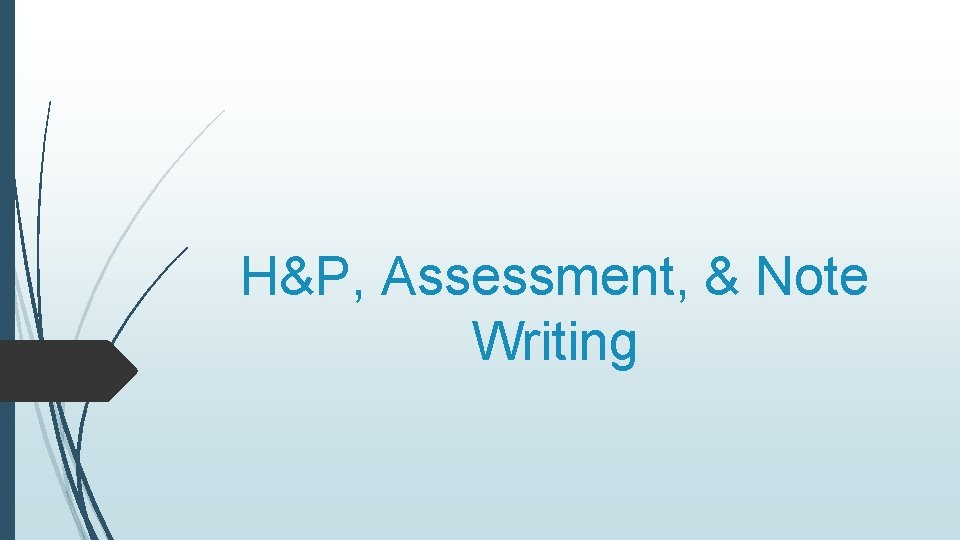 HP Assessment Note Writing Outpatient Visits NEW PATIENTS