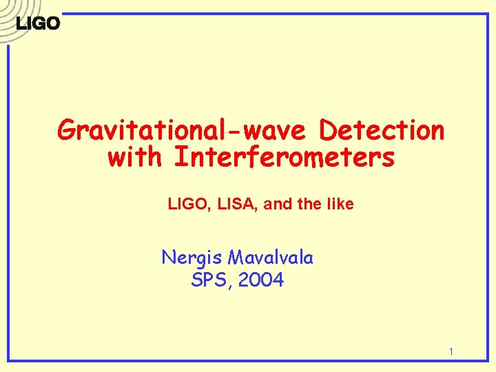 Gravitationalwave Detection with Interferometers LIGO LISA and the