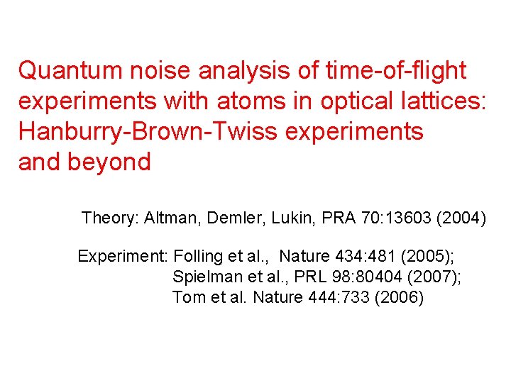 Learning about order from noise Quantum noise studies