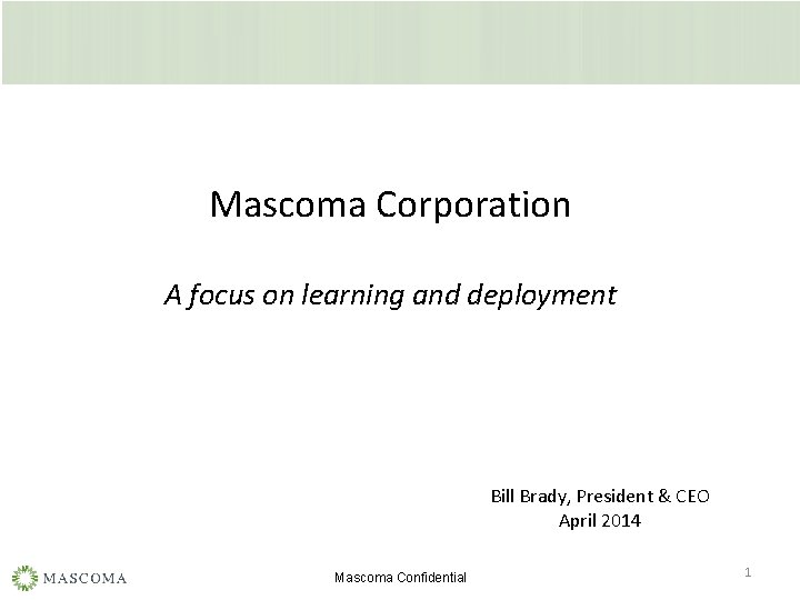 Mascoma Corporation A focus on learning and deployment
