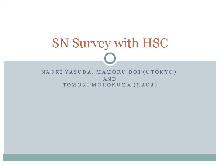 SN Survey with HSC NAOKI YASUDA MAMORU DOI