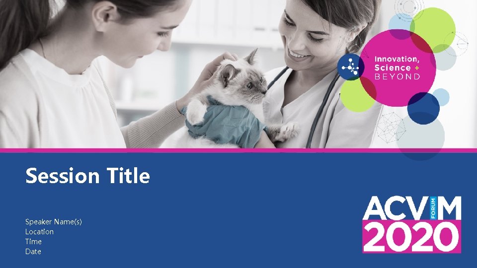 Session Title Speaker Names Location Time Date Speaker