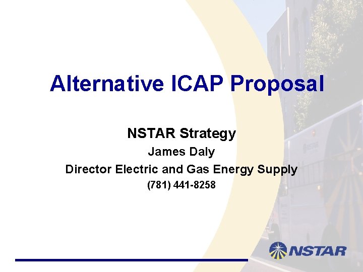 Alternative ICAP Proposal NSTAR Strategy James Daly Director