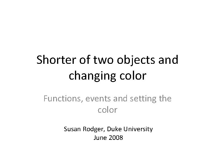 Shorter of two objects and changing color Functions