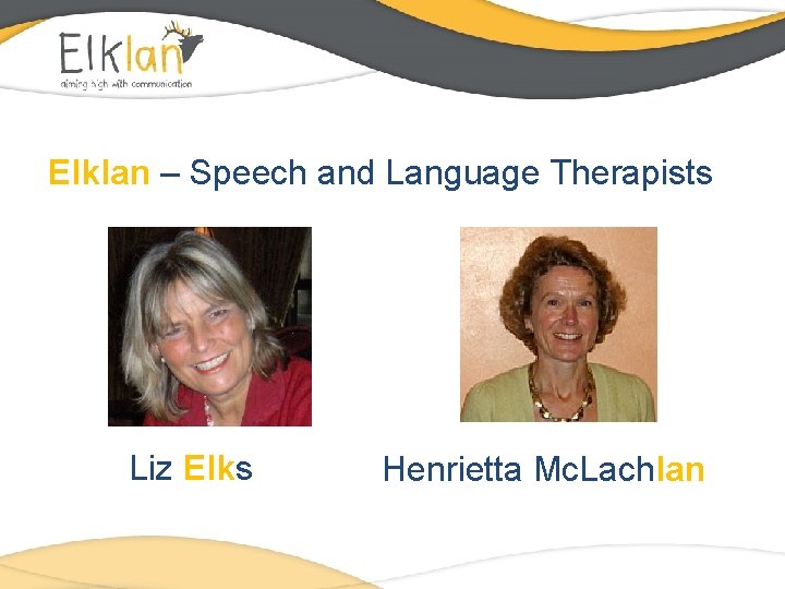 Elklan Speech and Language Therapists Liz Elks Henrietta