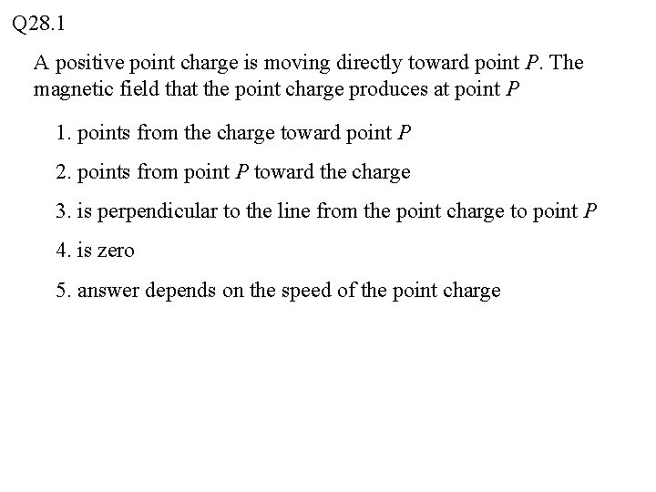 Q 28 1 A positive point charge is