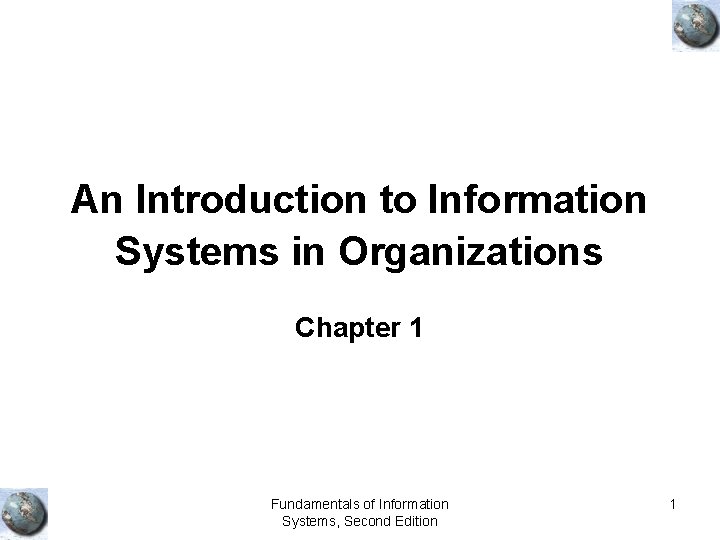 An Introduction to Information Systems in Organizations Chapter