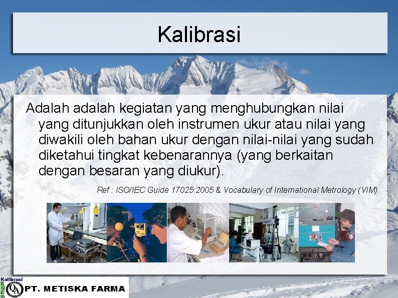 PELATIHAN KALIBRASI Materi 1 Pengenalan Metrologi 2 Pengenalan