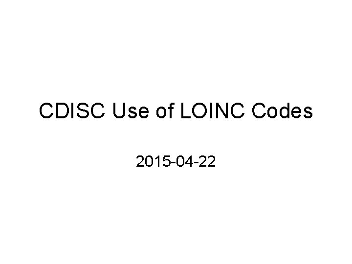 CDISC Use of LOINC Codes 2015 04 22
