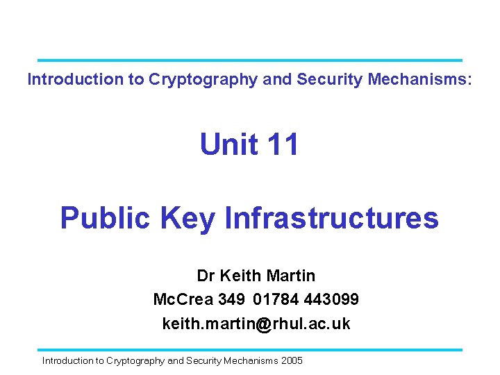 Introduction to Cryptography and Security Mechanisms Dr Keith