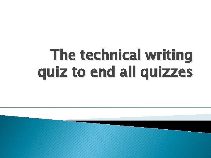The technical writing quiz to end all quizzes