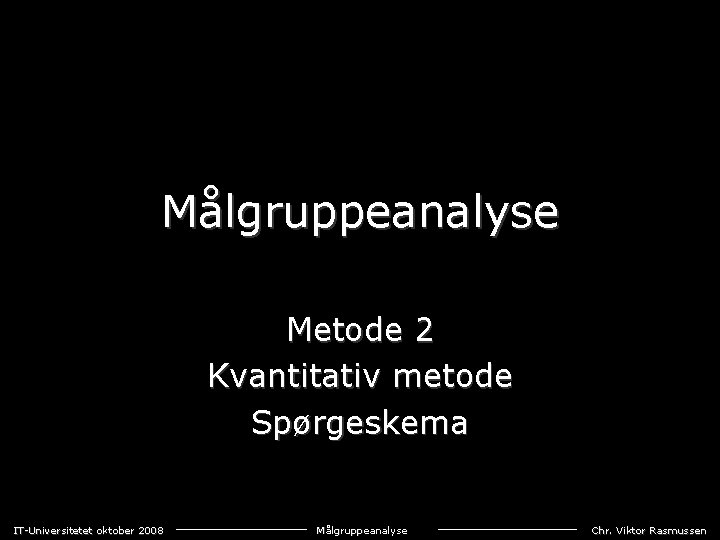 Mlgruppeanalyse Metode 2 Kvantitativ metode Sprgeskema ITUniversitetet ...